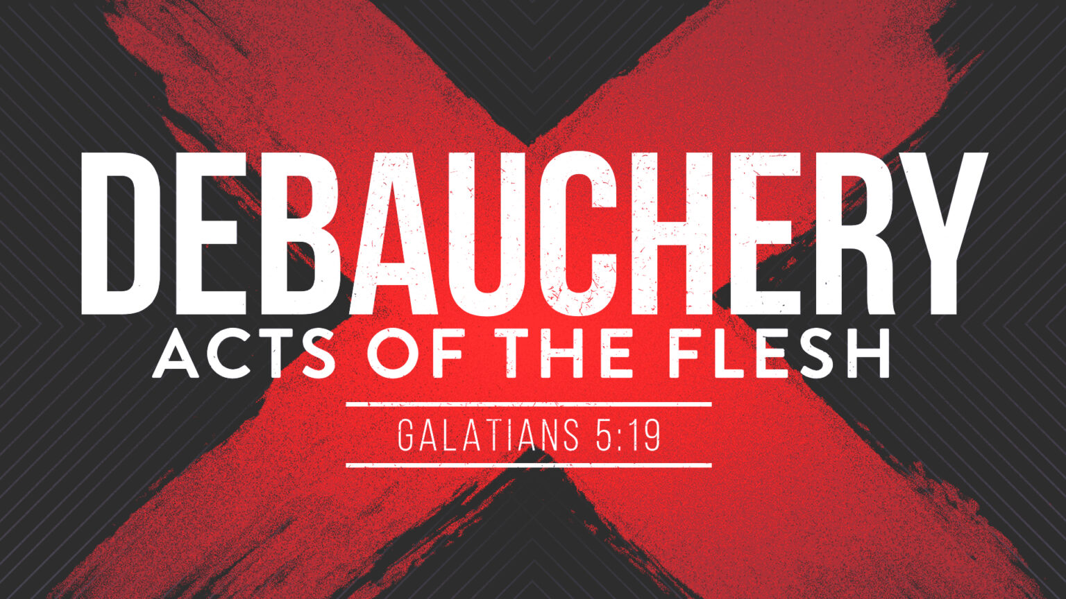Debauchery - A Bible Class on the Works of the Flesh and the Spirit's Fruit