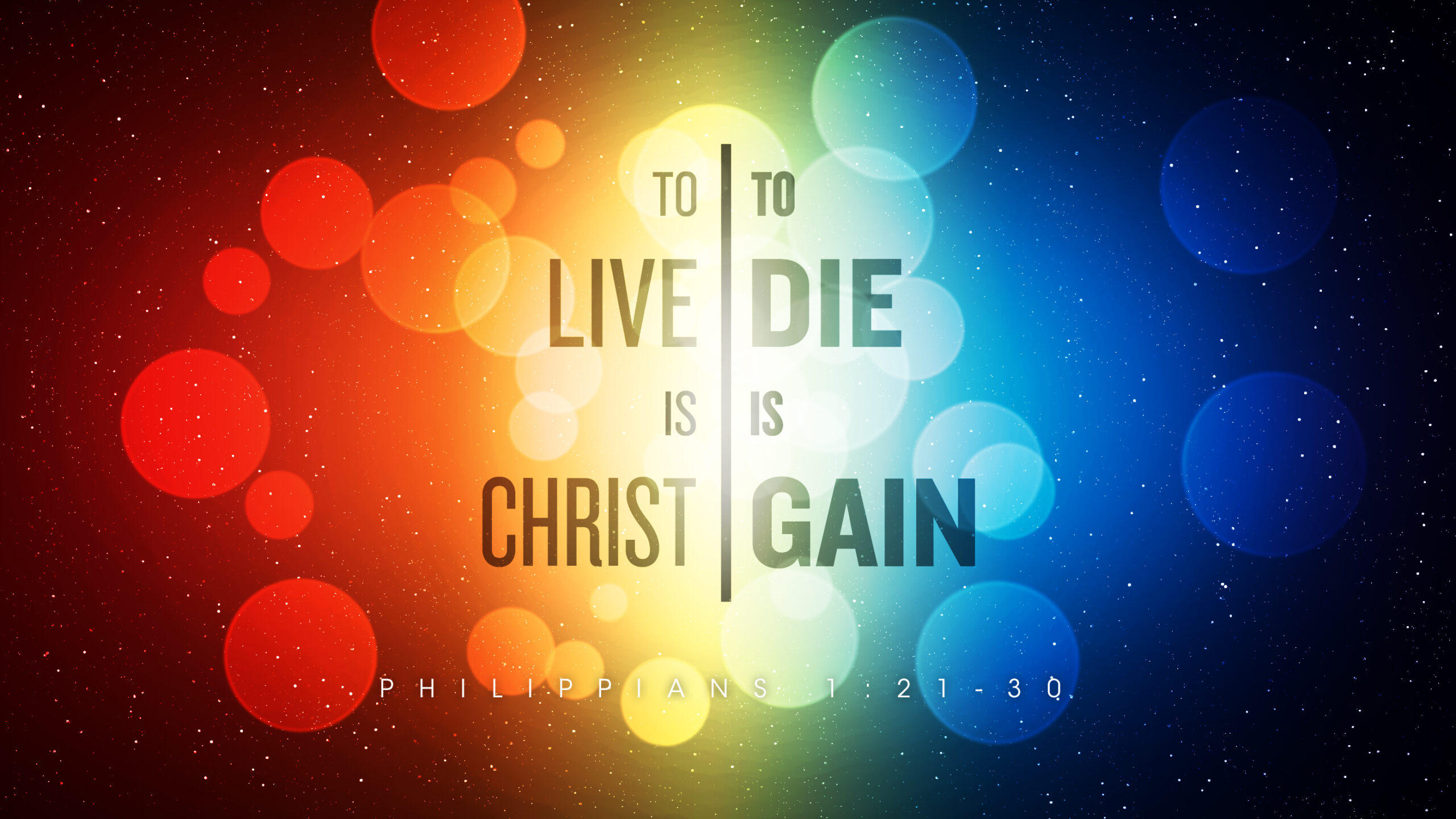 Sermon Philippians 1:21-26 | To Live is Christ and to Die is Gain